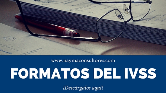 [ Descarga ] Formatos del IVSS – Nayma Consultores